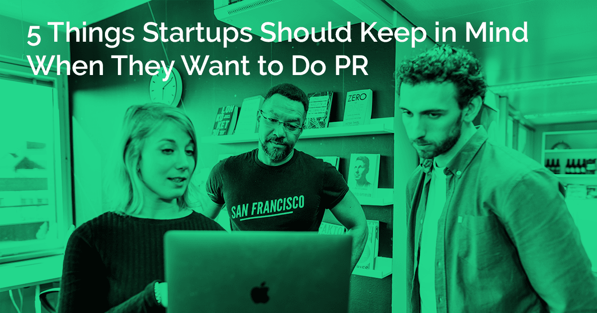 5 Things Startups Should Keep in Mind When They Want to Do PR
