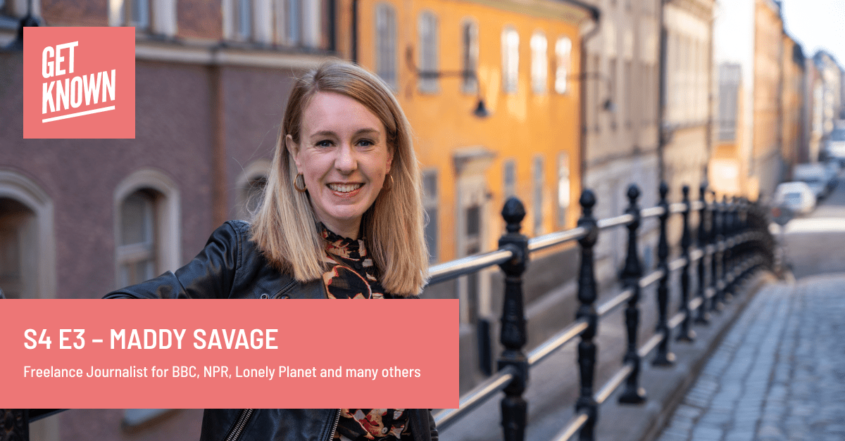 Get Known Podcast S4 E3: Maddy Savage – Freelance Journalist - San ...